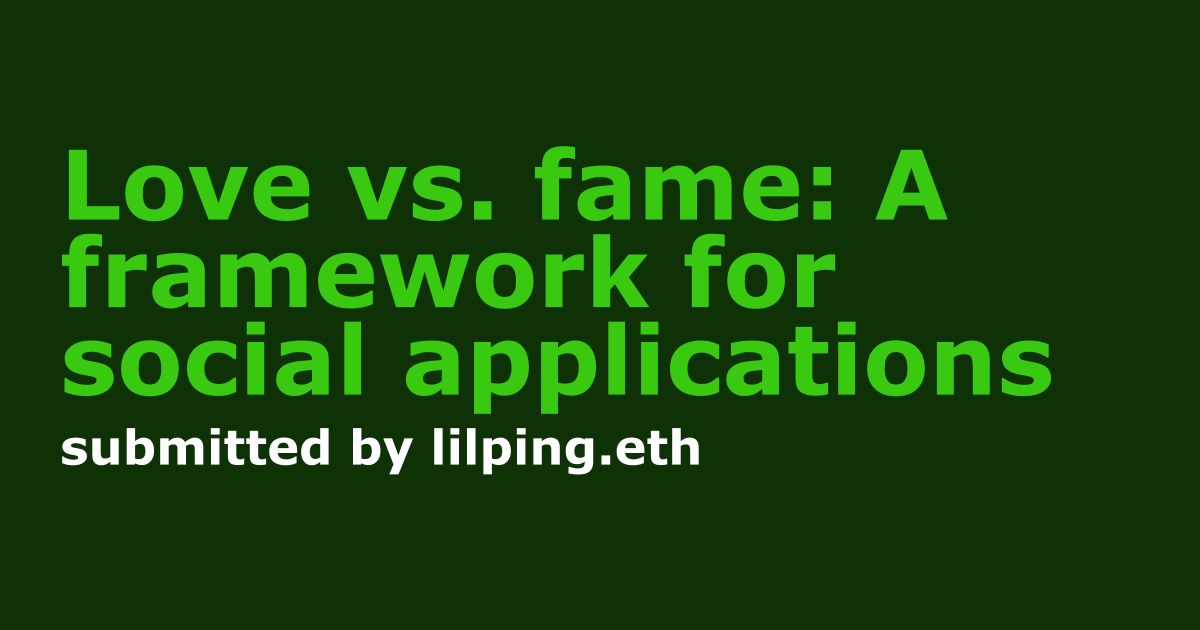 Love vs. fame: A framework for social applications