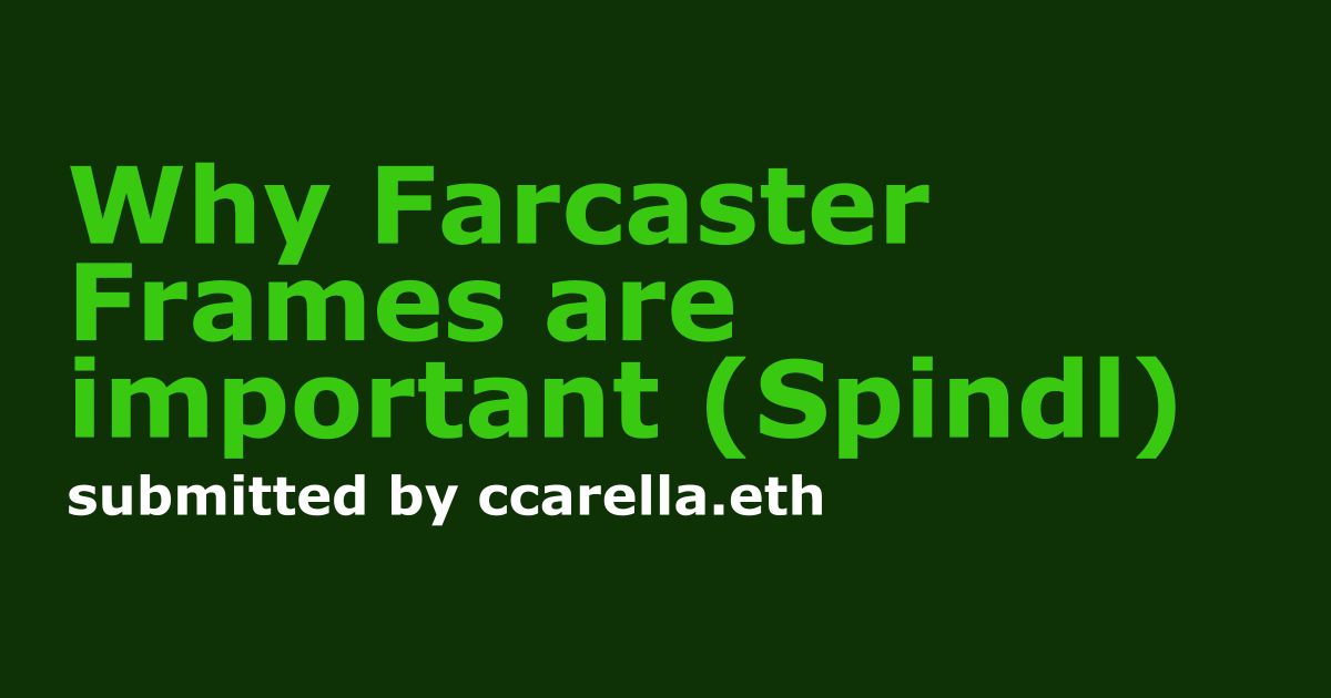Why Farcaster Frames are important (Spindl)