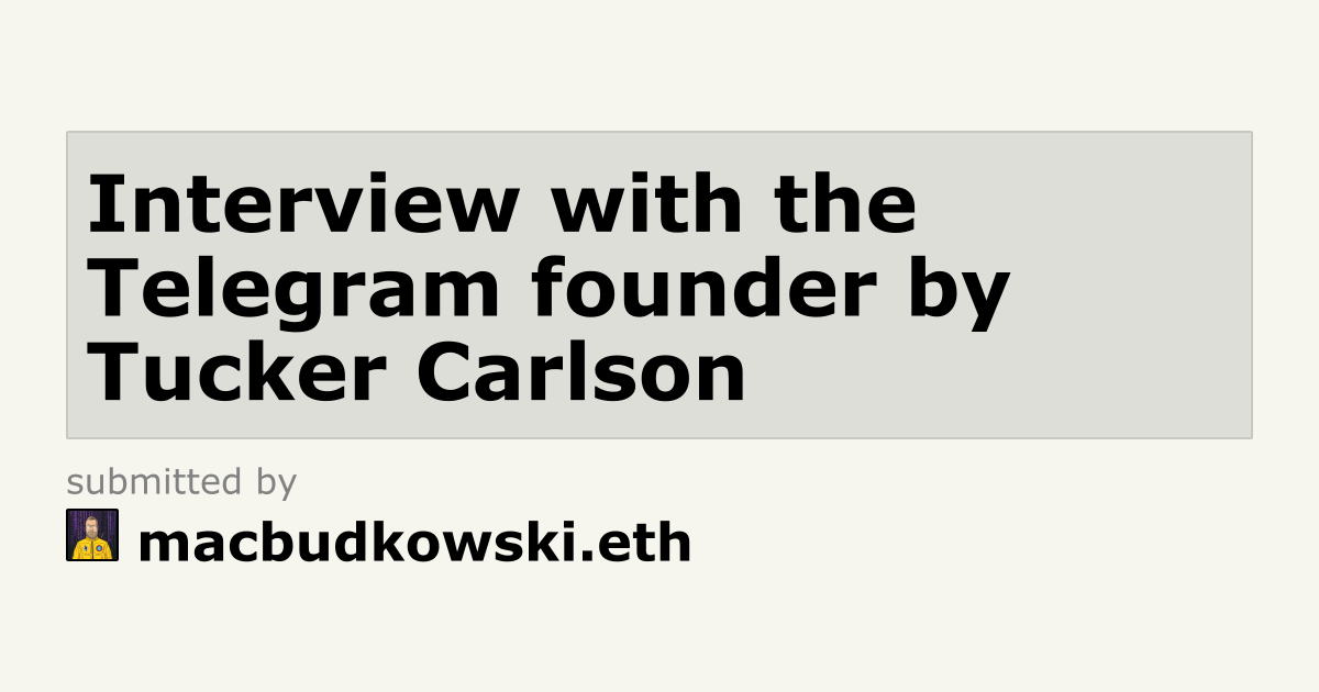 Interview with the Telegram founder by Tucker Carlson